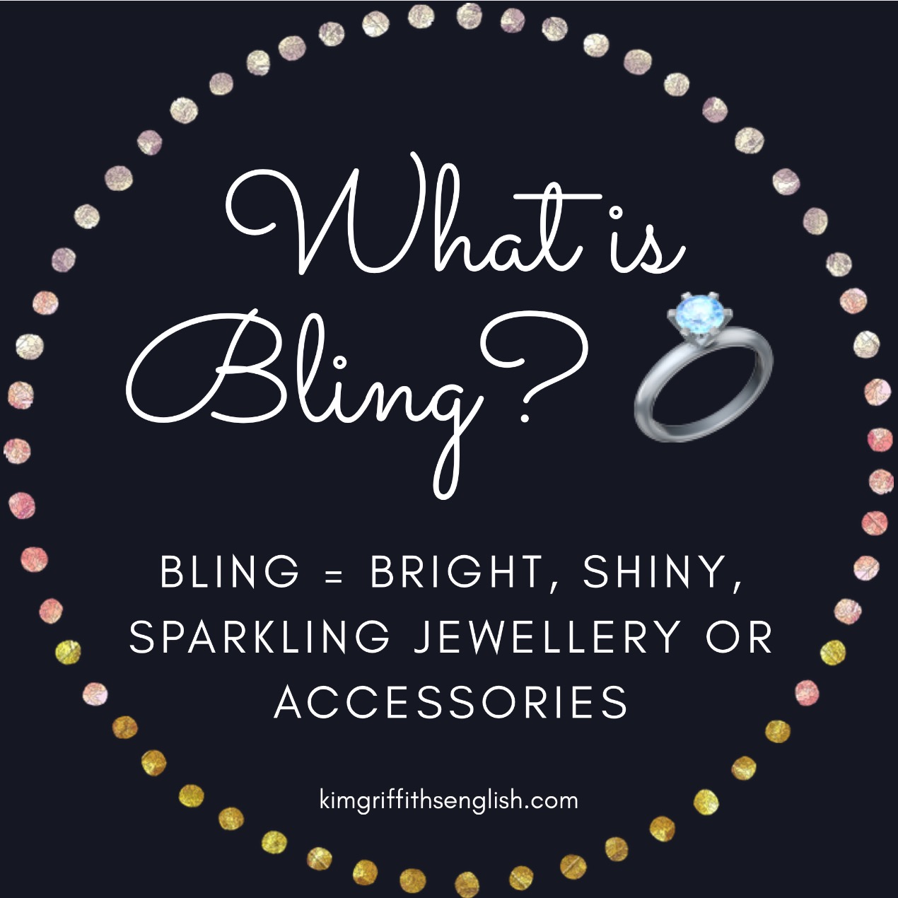 How much Bling is too much Bling? Jewellery! – Kim Griffiths English