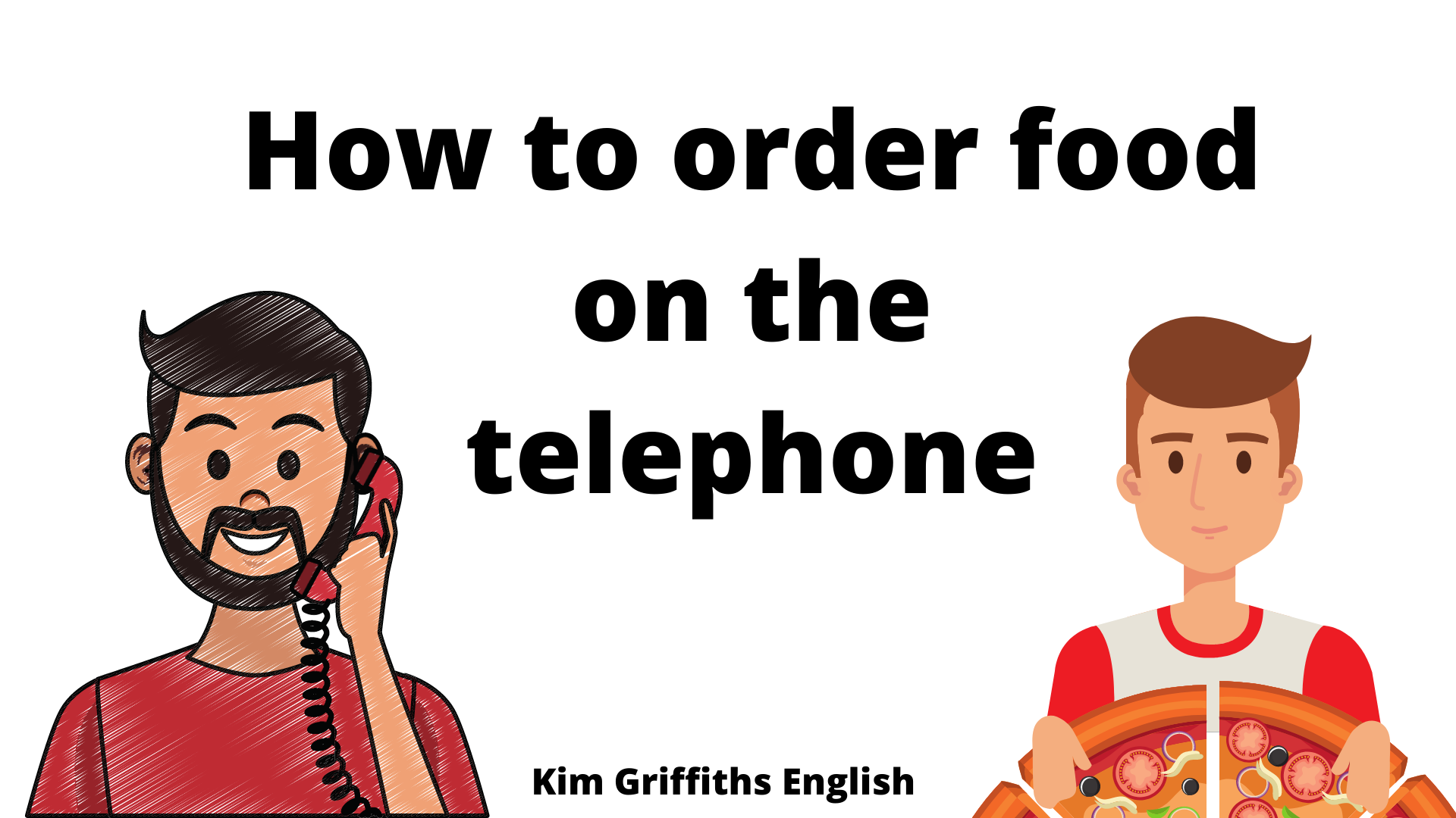 How to order takeaway food on the telephone. – Kim Griffiths English